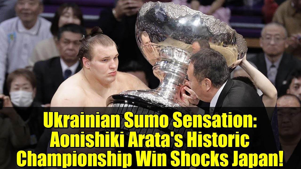 Ukrainian Sumo Sensation: Aonishiki Arata's Historic Championship Win ...