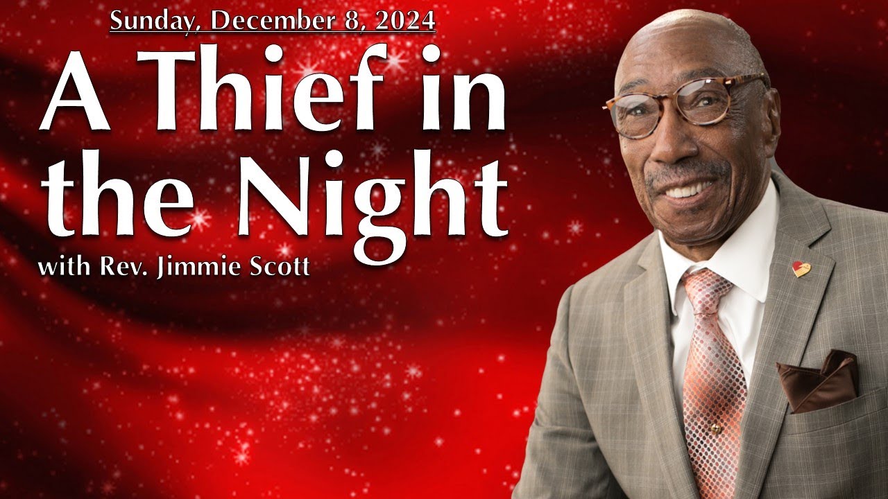 "A Thief in the Night" with Rev. Jimmie Scott (12.8.2024) - YouTube