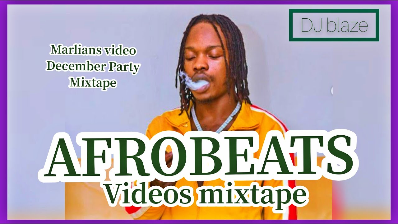 AFROBEATS 2020 MARLIANS Video Mix | DJ BLAZE PARTY Mix |DECEMBER 2020 ...