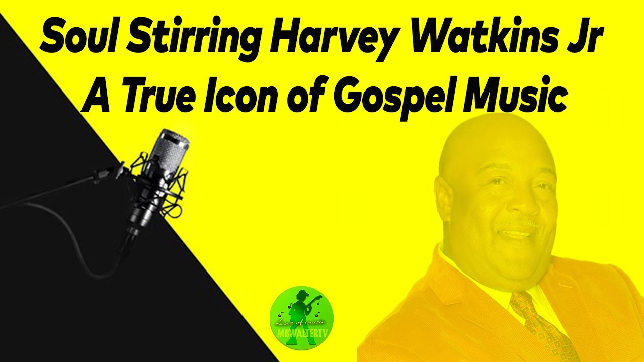 Soul Stirring Harvey Watkins Jr A True Icon of Gospel Music - YouTube