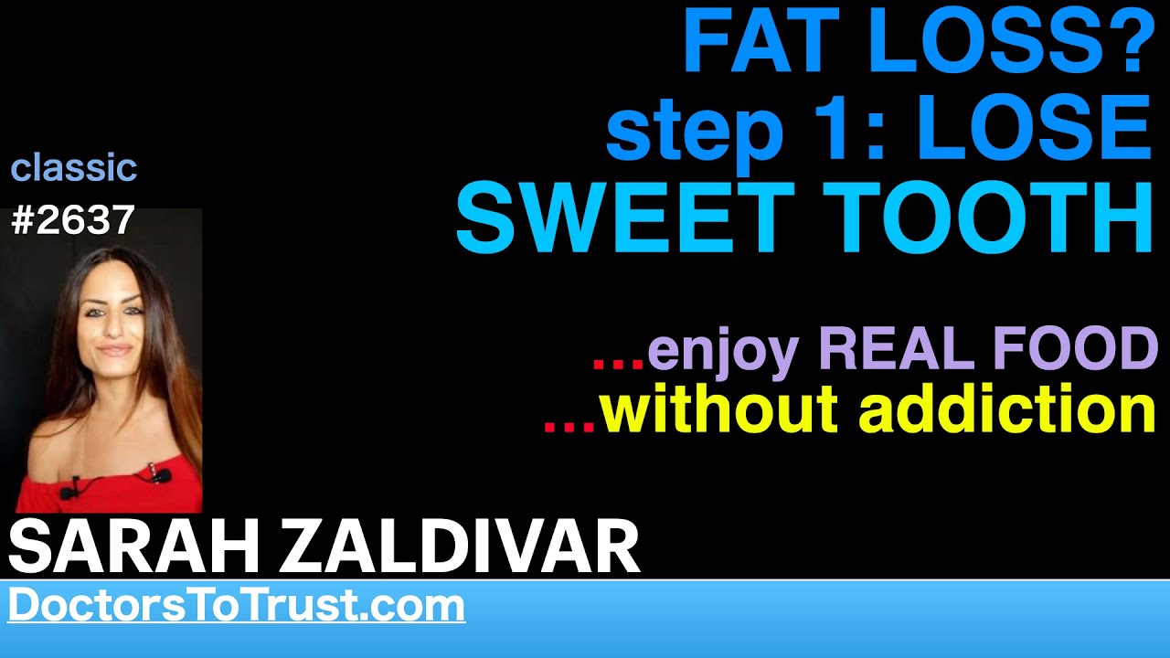 SARAH ZALDIVAR | FAT LOSS? step 1: LOSE SWEET TOOTH …enjoy REAL FOOD ...