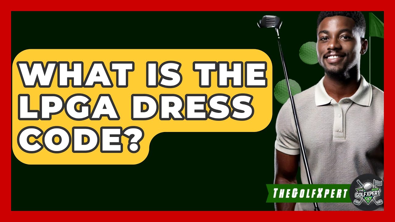 What Is The LPGA Dress Code? - The Golf Xpert - YouTube