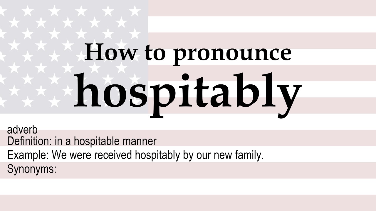 How to pronounce 'hospitably' + meaning - YouTube