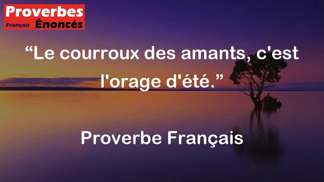 Proverbe Français - Le courroux des amants, c'est l'orage d'été. - YouTube