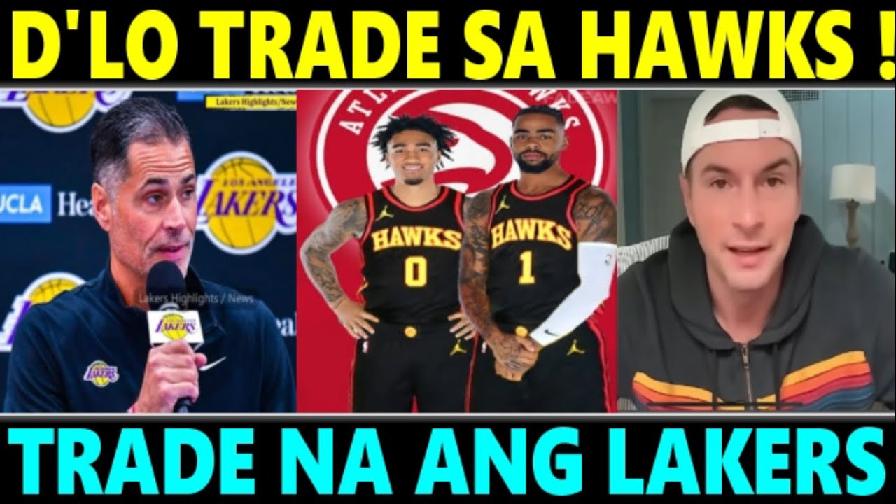 JUST IN: D'LO TRADE ng LAKERS sa HAWKS! Nag-TRADE OFFER NA si TOB ...