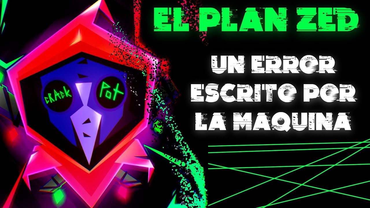 EL PLAN ZED: Un Error Escrito por la Máquina - YouTube