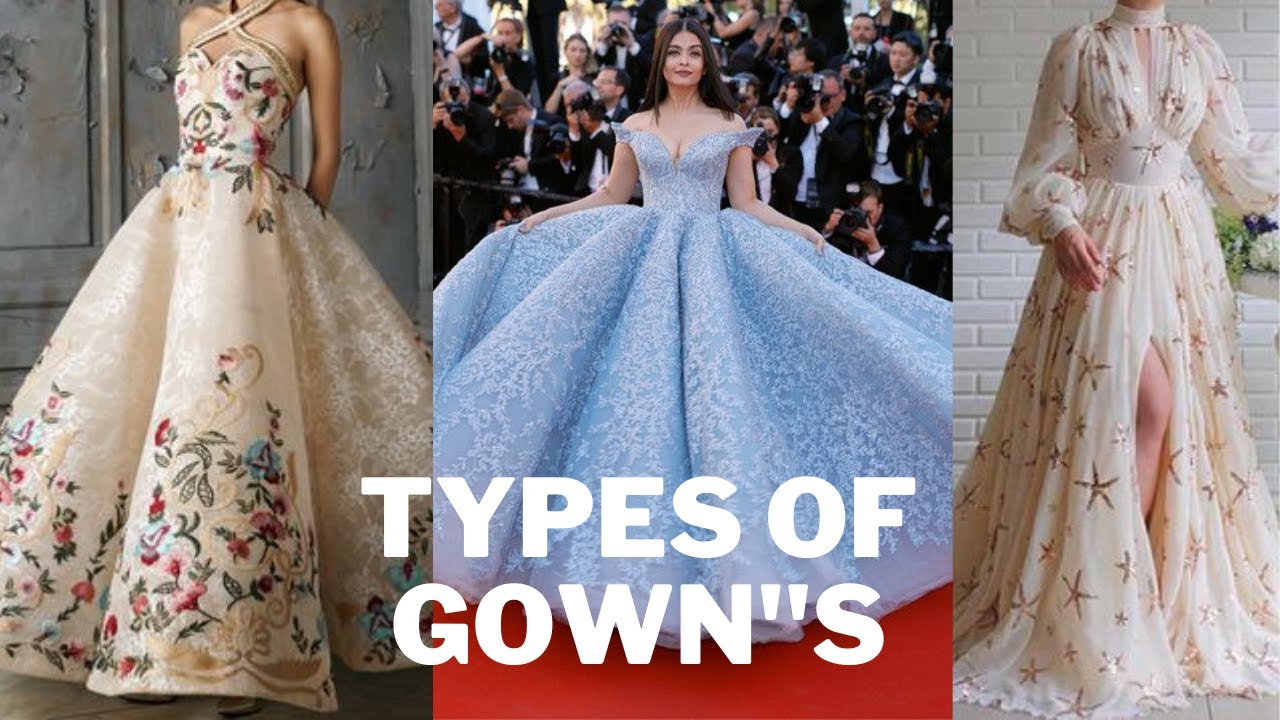 20 Different types of gowns with their names: The most poplur once ...