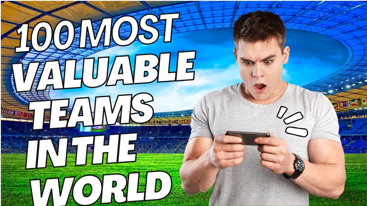 100 most valuable teams in the world - YouTube