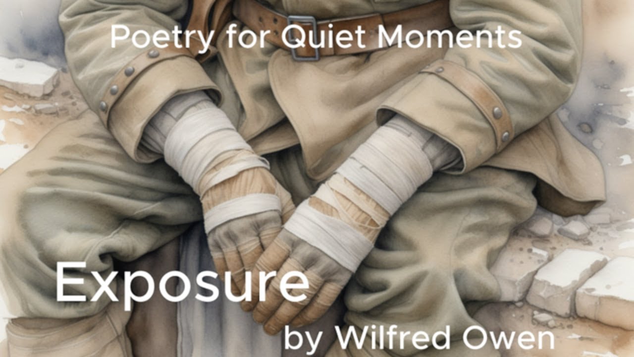 "Exposure" by Wilfred Owen | WW1 Poetry Reading for Sleep & Relaxation ...