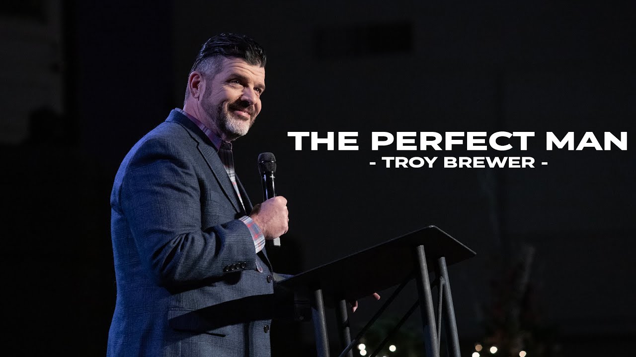 The Perfect Man | Troy Brewer | OpenDoor Church - YouTube