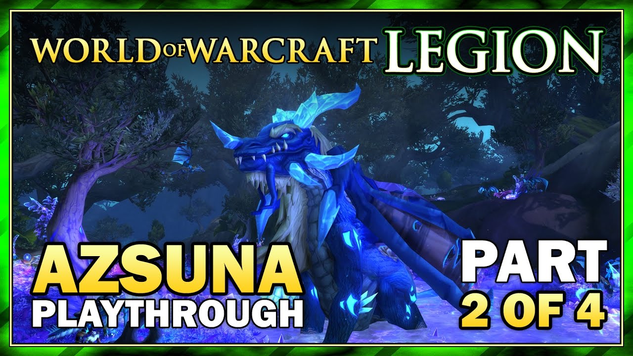 Azsuna: Part 2 | Questing | Story Walkthrough | WoW: Legion Gameplay ...