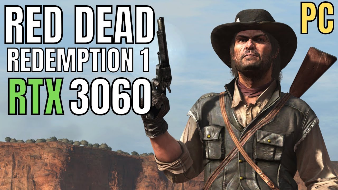 RDR1 PC RTX 3060 | 1080p 1440p 4K DLSS - YouTube