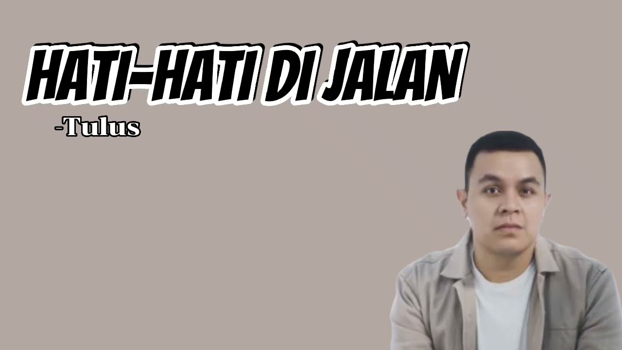 Tulus - Hati-hati Di Jalan | Lirik (Official Music Video) - YouTube
