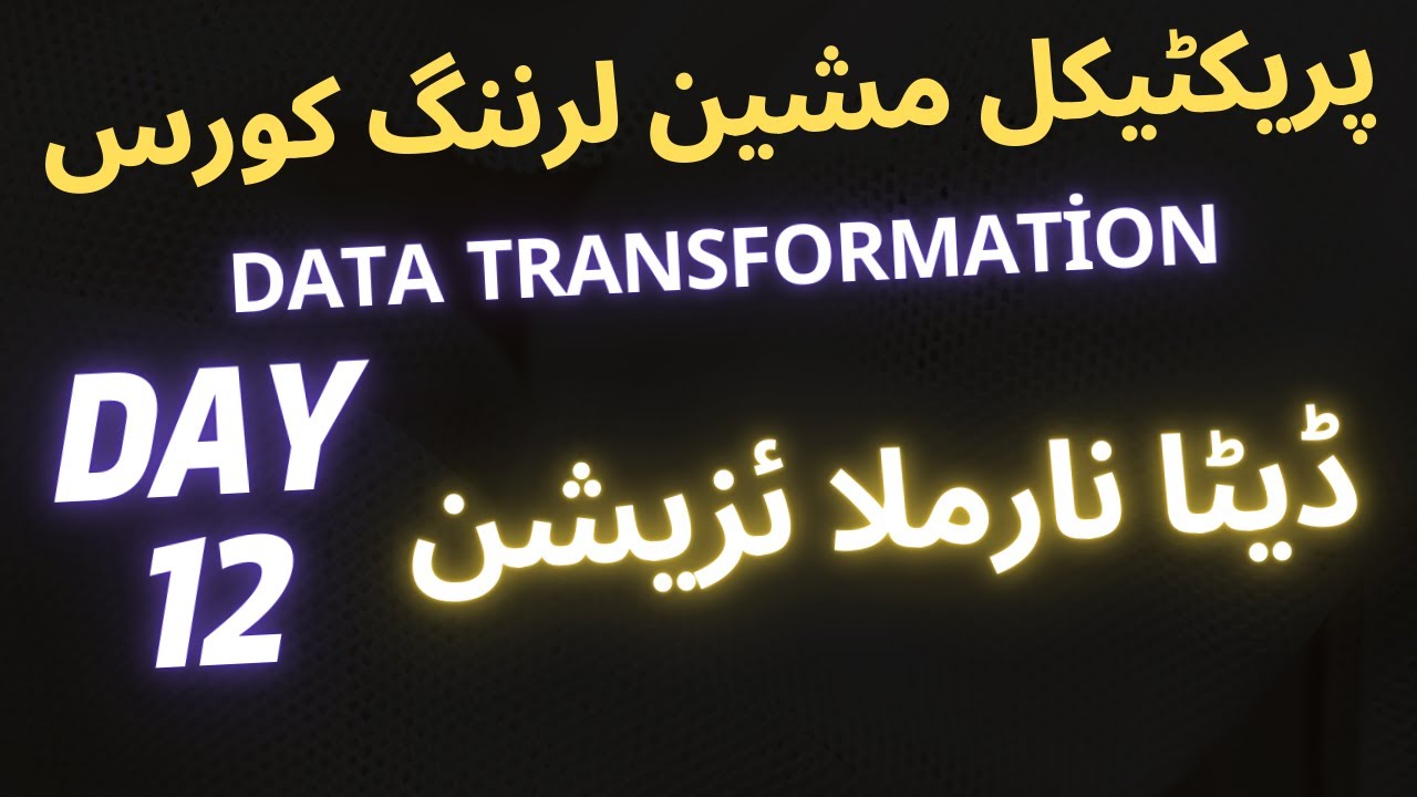 Practical Machine Learning Course Day 12 Data Transformation Data Normalization - YouTube