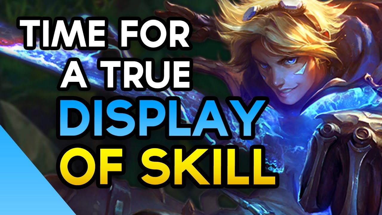 TIME FOR A TRUE DISPLAY OF SKILL - Ezreal ADC (League of Legends) - YouTube