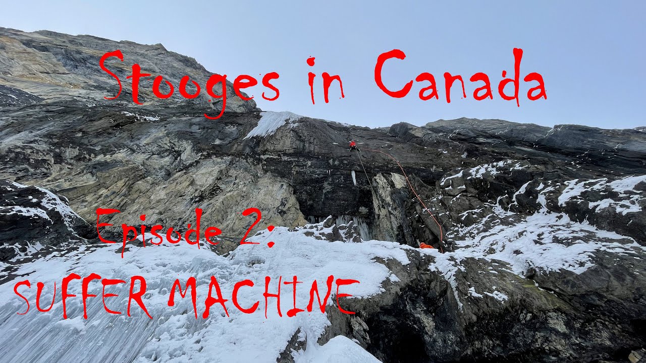Stooges in Canada Episode 2: Climbing SUFFER MACHINE on the STANLEY ...