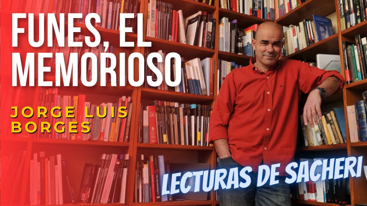 Funes, el memorioso - Cuento de Jorge Luis Borges - YouTube