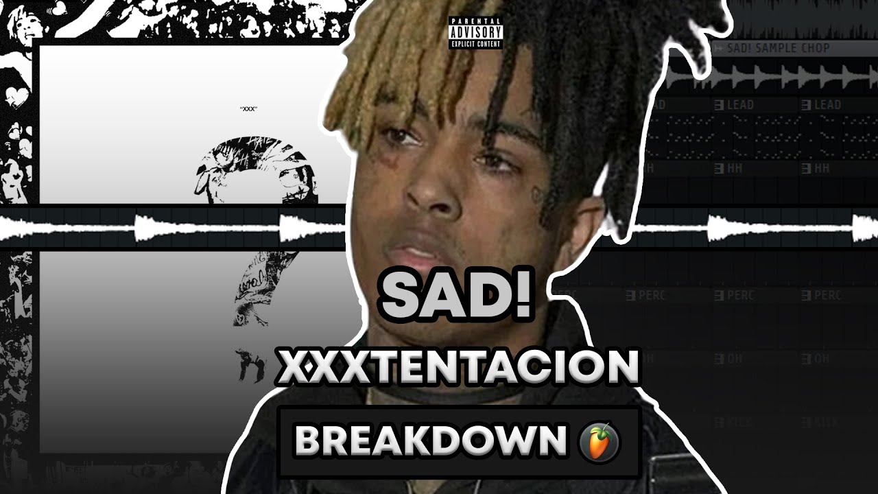The Breakdown of "SAD!" by XXXTENTACION | FL STUDIO - YouTube