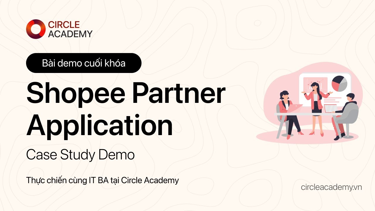 [Circle] Bài demo cuối khóa IT BA về Shopee Partner Application | Hồng Thắm - YouTube