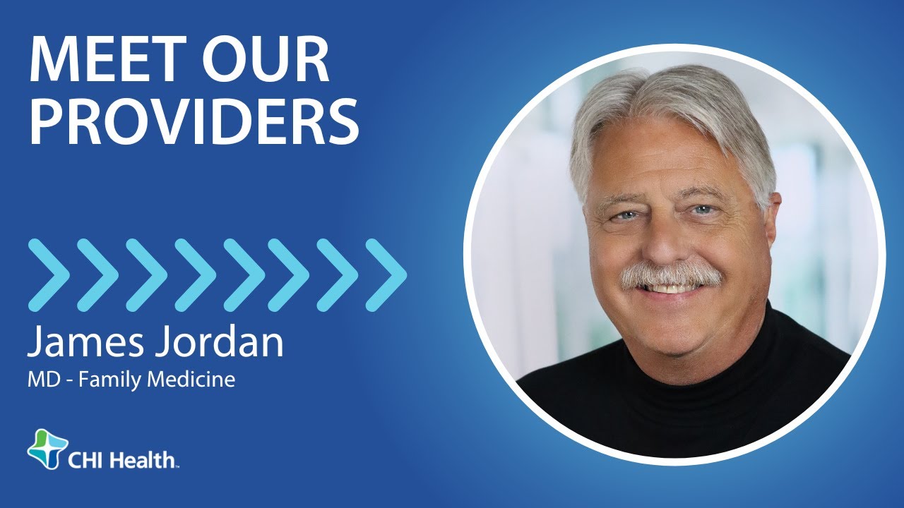 James Jordan, MD - Family Medicine - CHI Health - YouTube