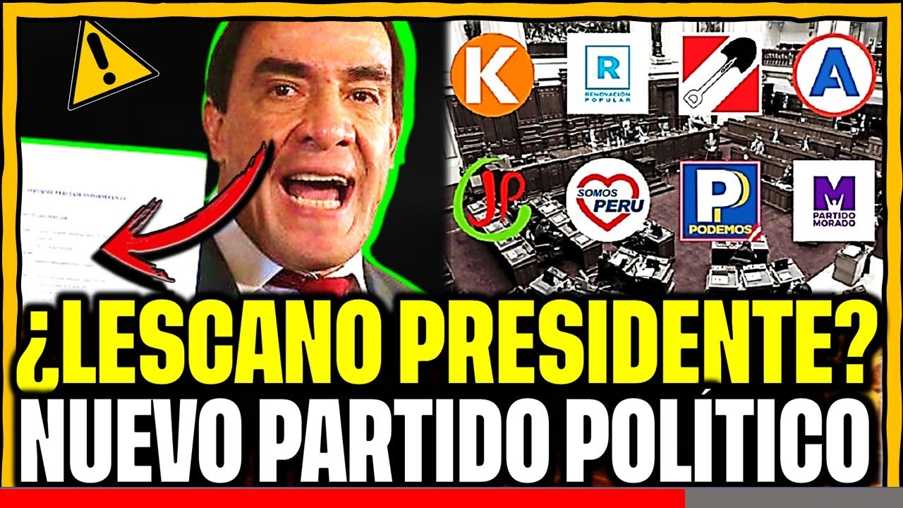 ¿LESCANO PARA PRESIDENTE? CREA NUEVO PARTIDO LLAMADO:"VERDAD Y HONRADEZ ...
