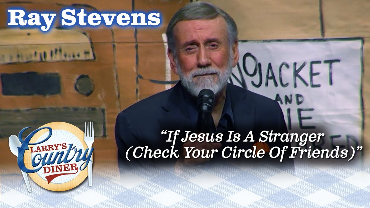 RAY STEVENS sings IF JESUS IS A STRANGER (CHECK YOUR CIRCLE OF FRIENDS ...