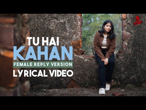 Tu hai kahan | Female Reply Version | New Lyrics | Tu hai kaha Reply ...