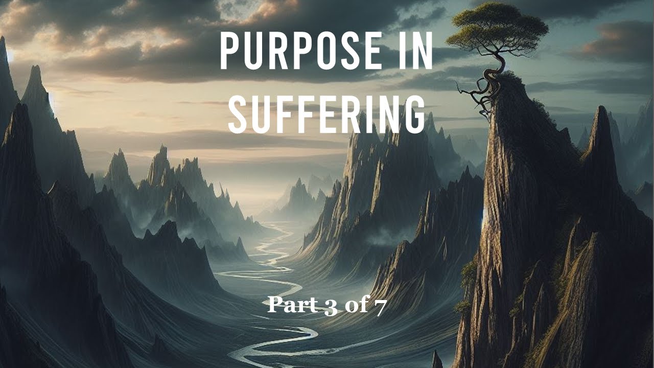 🙏🙌Purpose in Suffering 🌟|💔Part 3 of 7 - YouTube