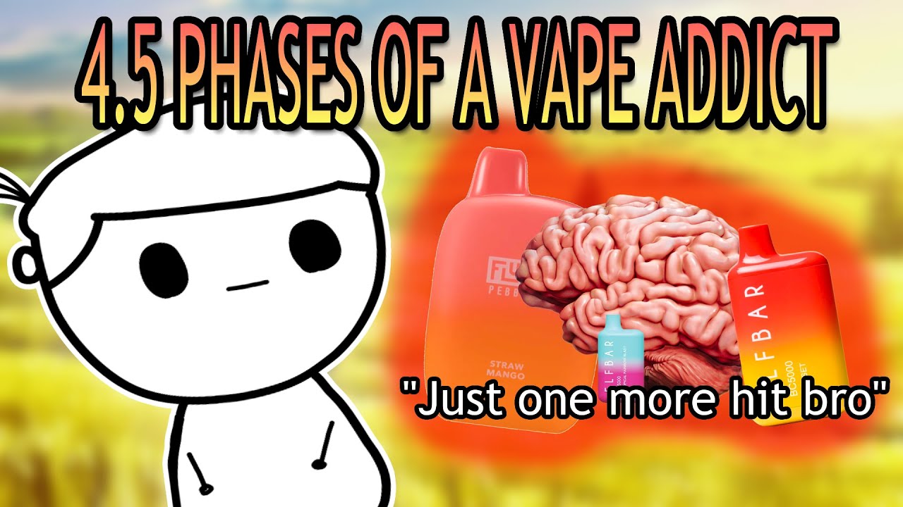 4.5 Phases of A Vape Addict - YouTube
