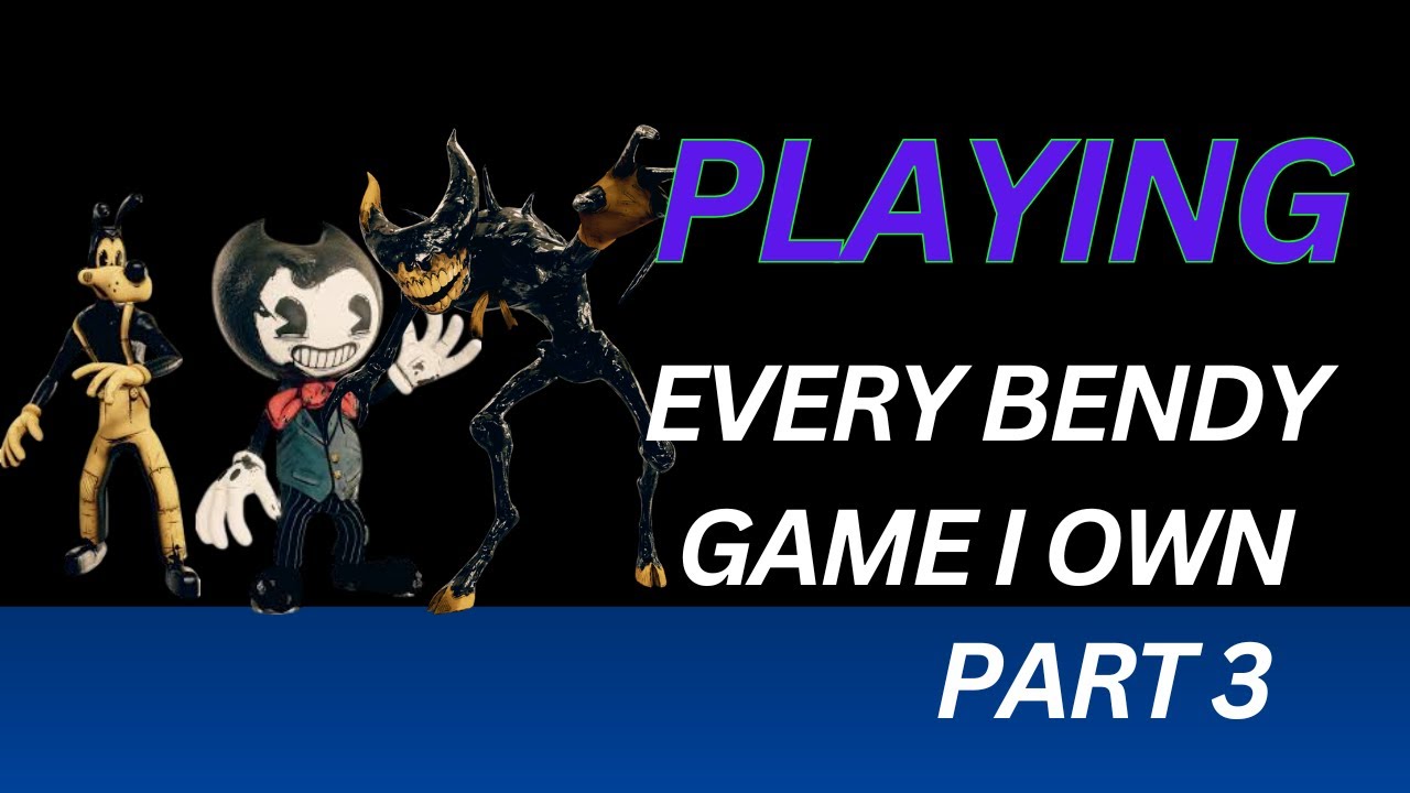 Playing every Bendy game I own Part 3 - YouTube