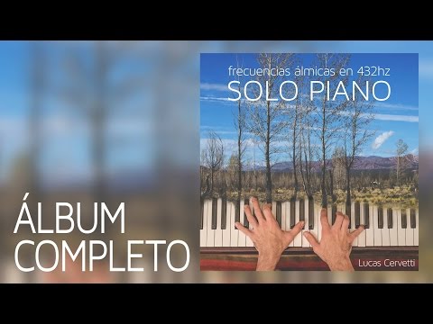 HEALING FREQUENCIES IN 432hz ONLY PIANO - Lucas Cervetti (Full Album)