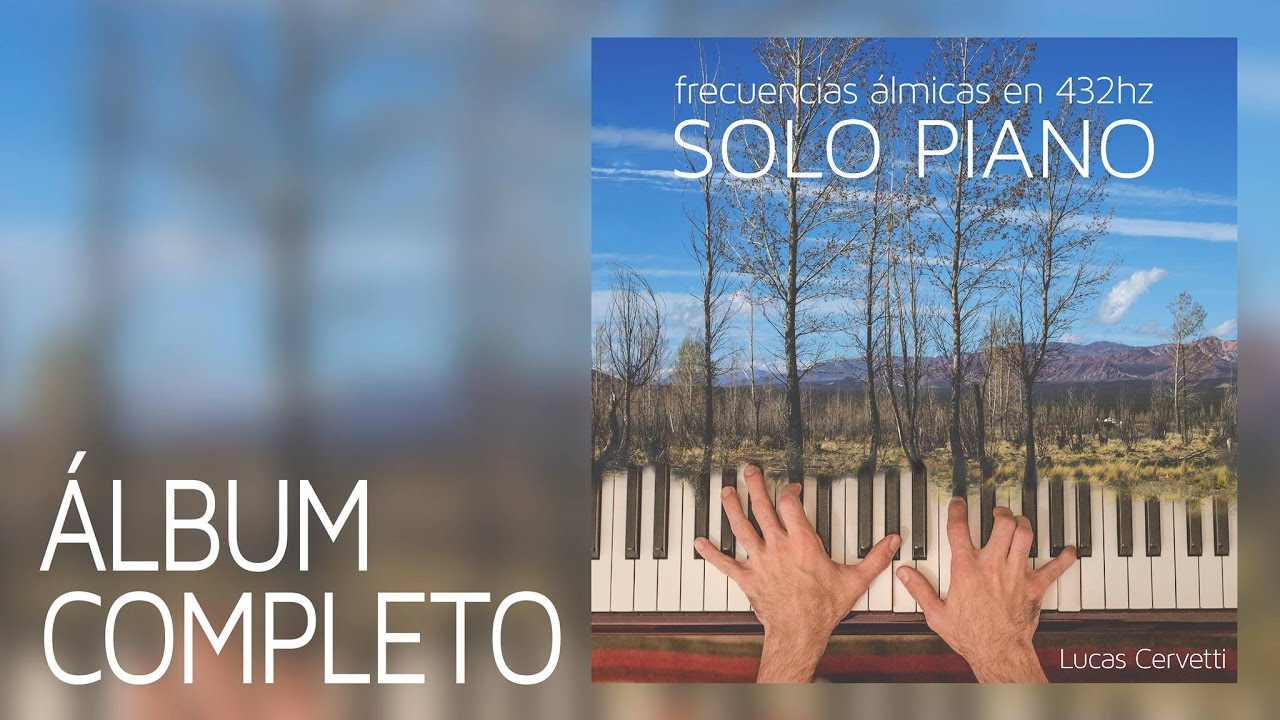 FRECUENCIAS ÁLMICAS EN 432hz SOLO PIANO - Lucas Cervetti (Álbum ...