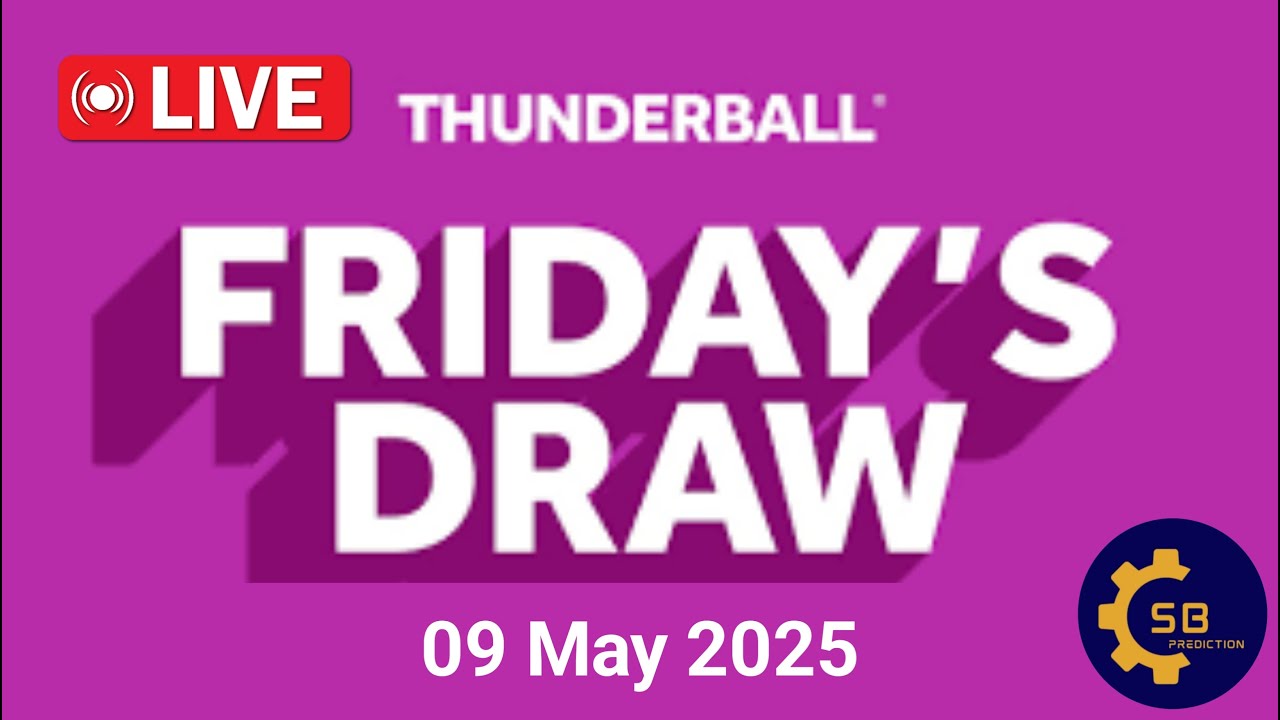 Thunderball draw live Tonight Results from Friday 09 May 2025 ...