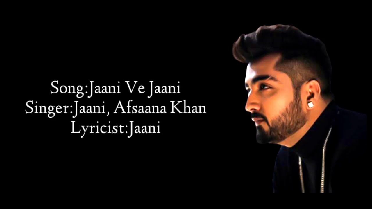 Afsaana Khan:Jaani Ve Jaani(LYRICS),Jaani,Lyrical Entertainment,Jaani ...