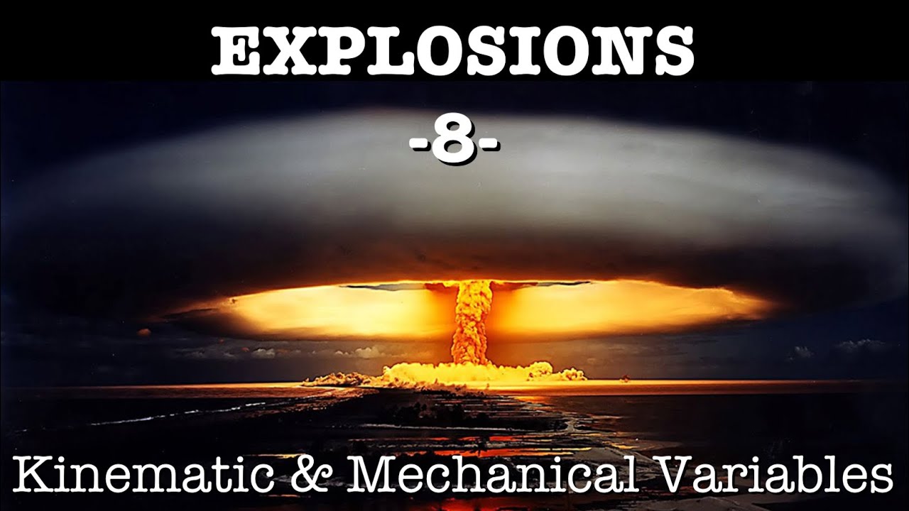 EXPLOSIONS (8) Kinematic & Mechanical Variables - YouTube