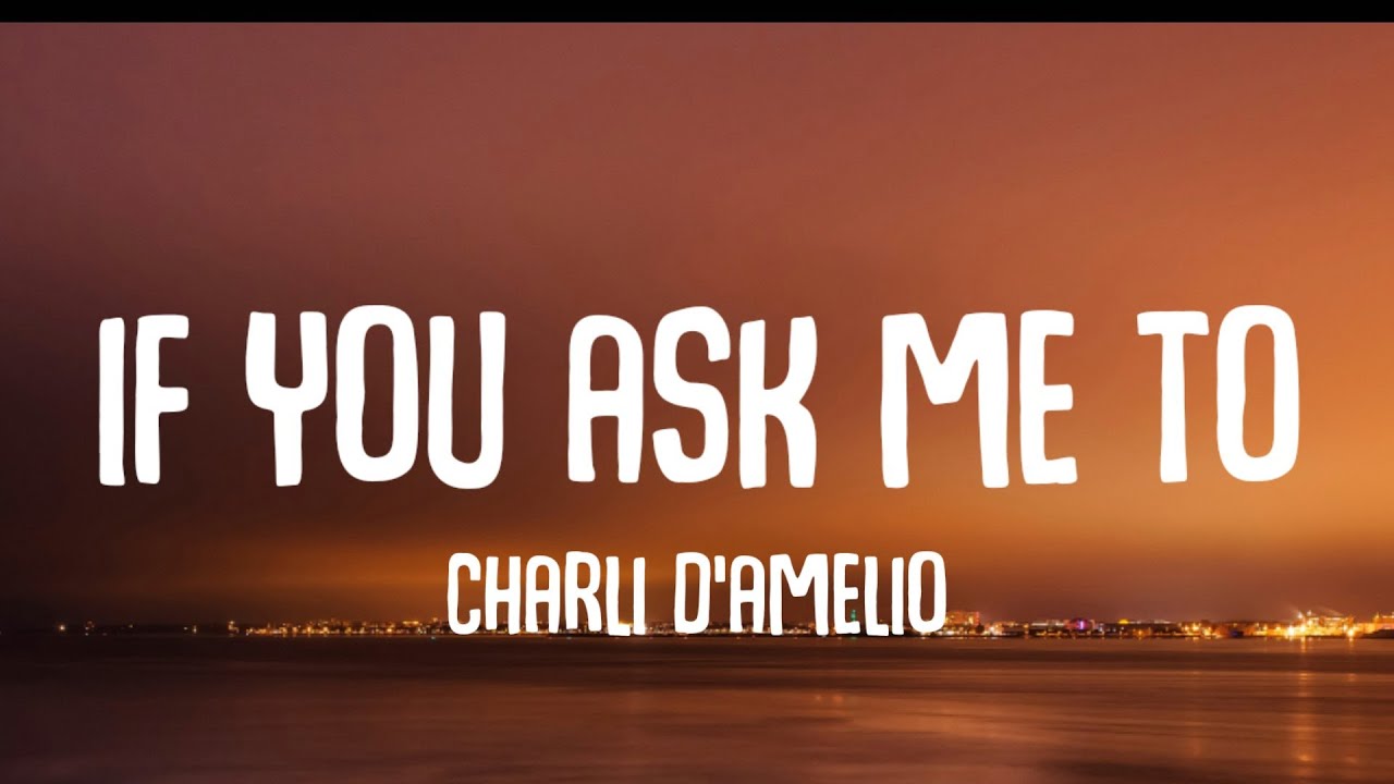 charli d'amelio - if you ask me to (Lyrics) - YouTube