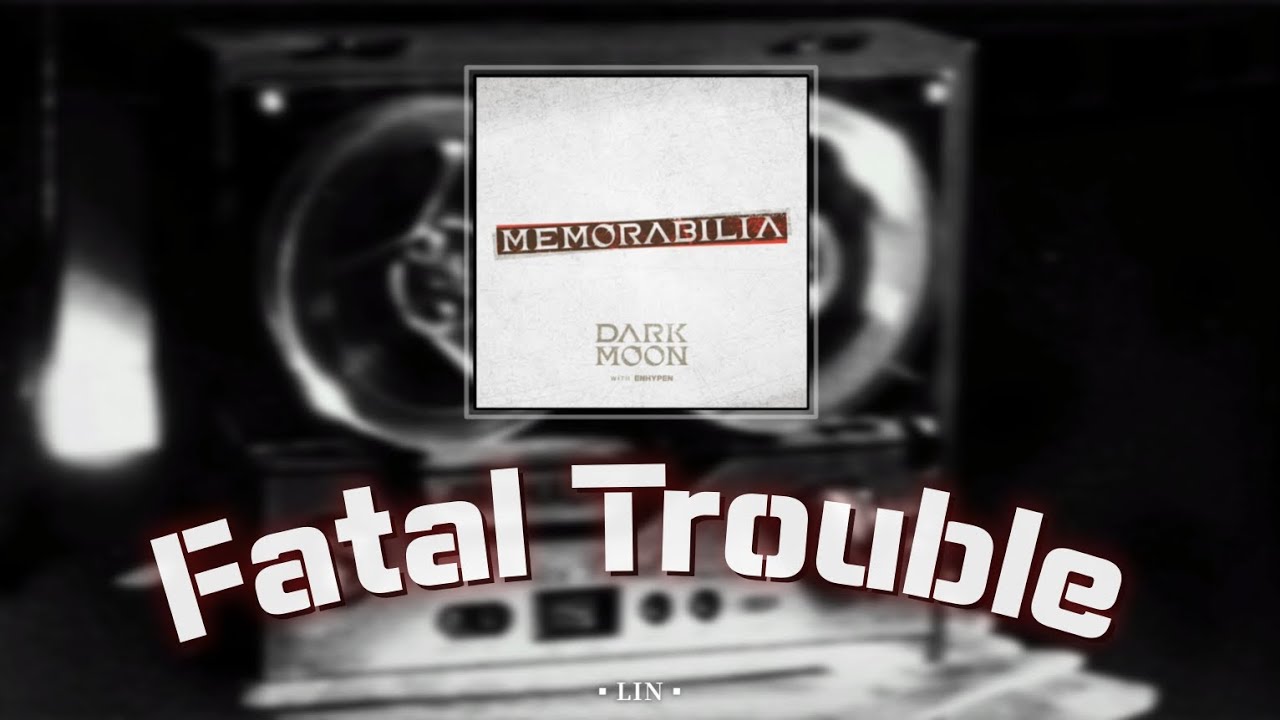 〘韓繁中字〙ENHYPEN - Fatal Trouble(CHN/KOR Lyrics) - YouTube