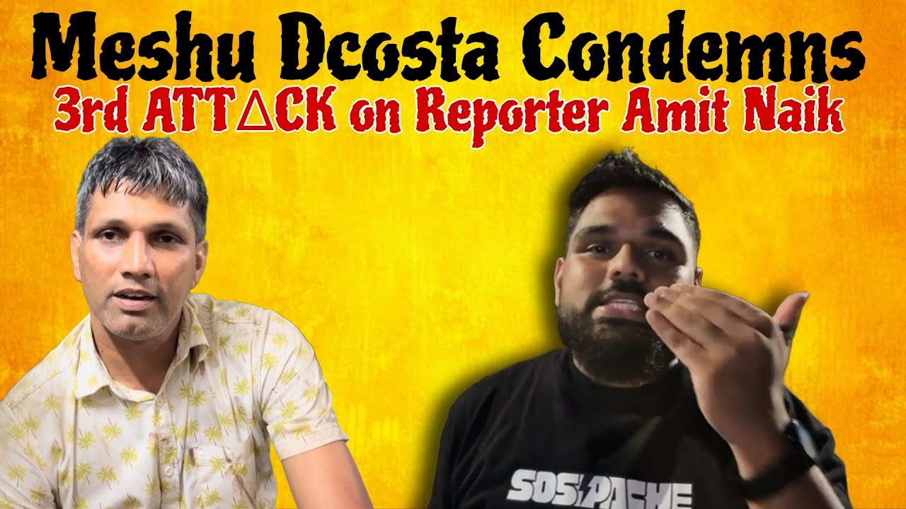 Sanguem Municipal Councillor Meshu Dcosta Condemns the Attack on Reporter Amit Naik - YouTube