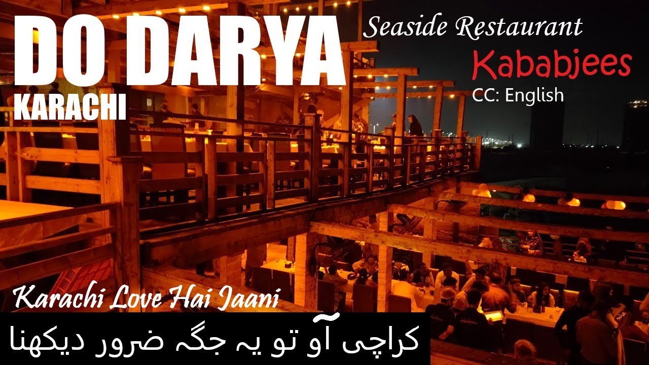 Karachi Is Love - Must Visit DO DARYA - Kababjees Restaurant - YouTube