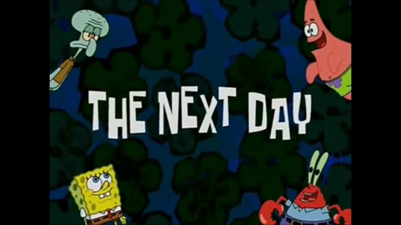the next day spongebob - YouTube