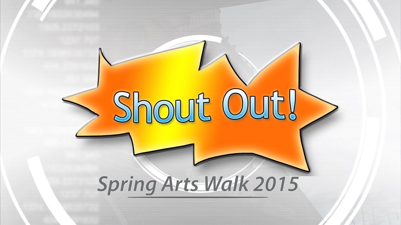 Shout Out - Spring Arts Walk 2015 - YouTube