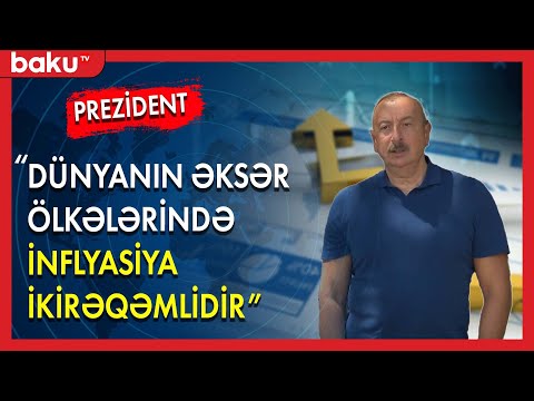 İlham Əliyev : Ərzaq mallarının qiymətinin qalxması Azərbaycana idxal olunub - BAKU TV