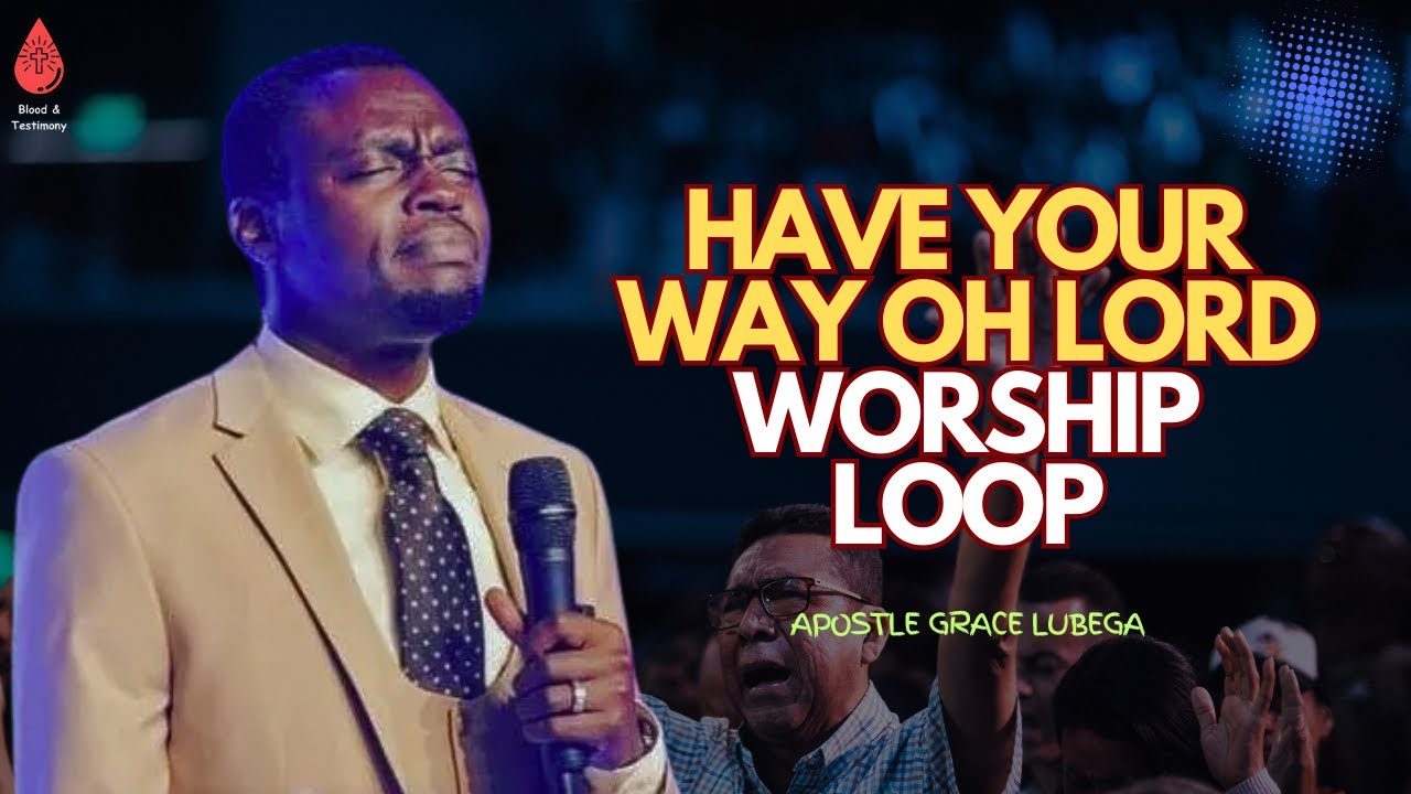 Apostle Grace Lubega | Have Your Way - SECRET PLACE | Twenty Minutes ...