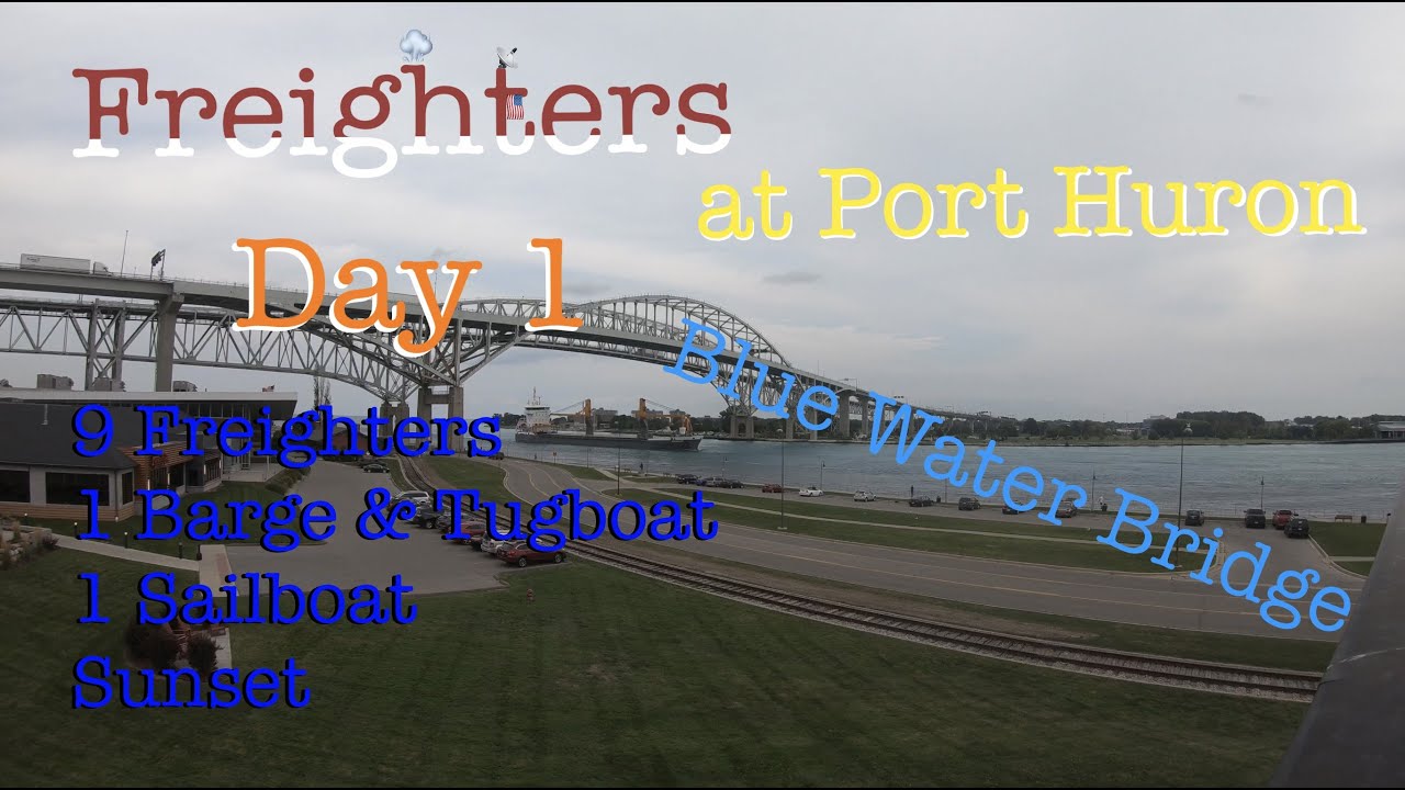 Freighters at Port Huron Day 1 - YouTube