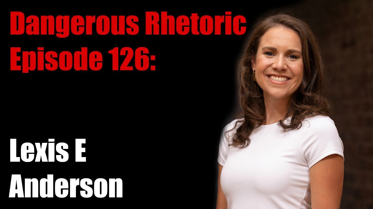 Dangerous Rhetoric 126: Lexis E Anderson - YouTube