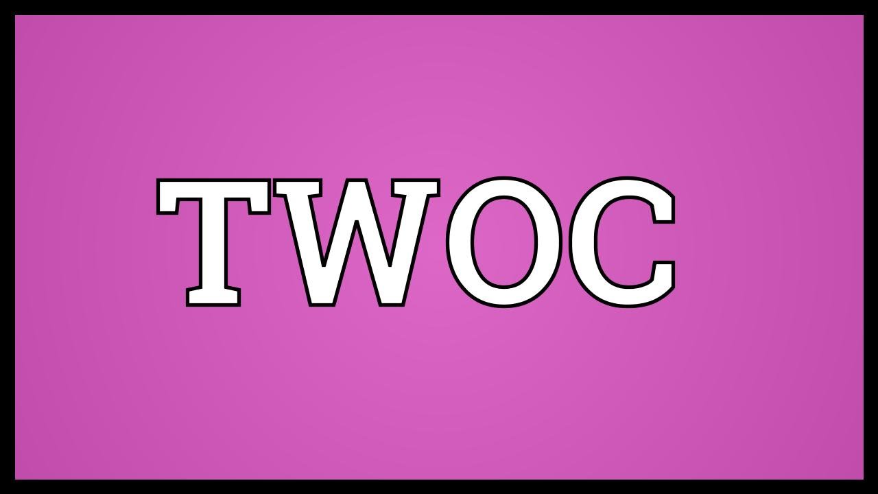 TWOC Meaning - YouTube