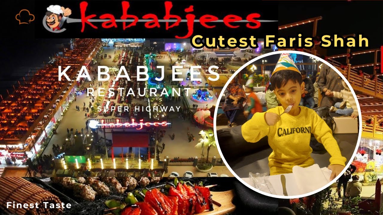 Kababjees Restaurant Super Highway Karachi | Faris ne Birthday Event ...