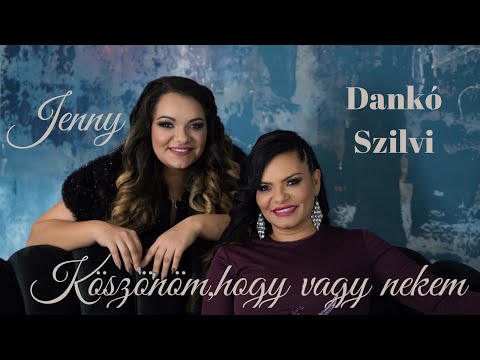 Dankó Szilvi & Jenny - Köszönöm, hogy vagy nekem (Hivatalos Videoklip 2019)