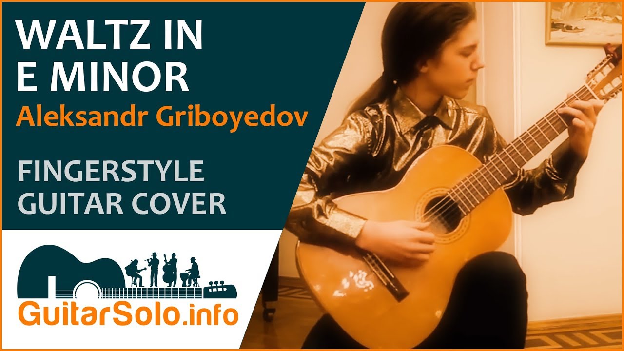 Aleksander Griboedov. Waltz in E minor. Guitar Cover (Fingerstyle ...