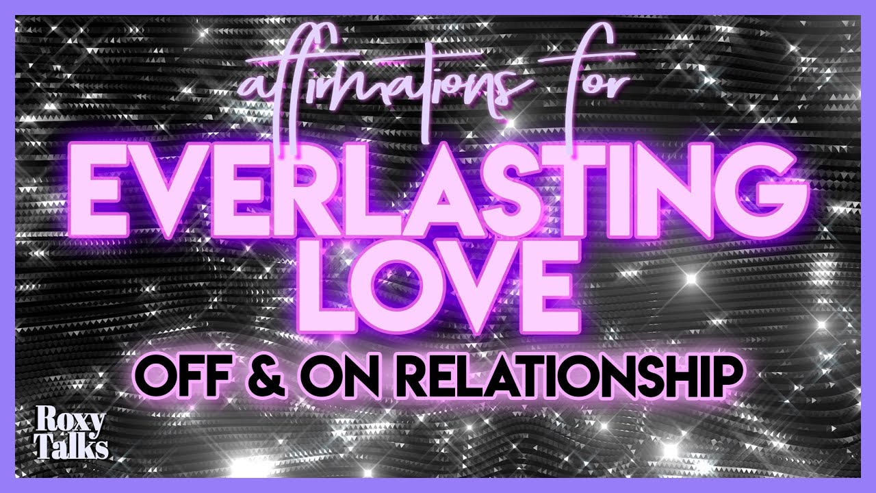 Affirmations for EverLasting Love & A Committed Relationship | Manifest ...